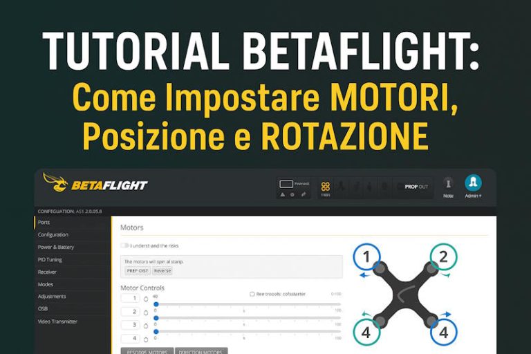 Tutorial BETAFLIGHT: Come Impostare MOTORI, Posizione e ROTAZIONE - RC ...